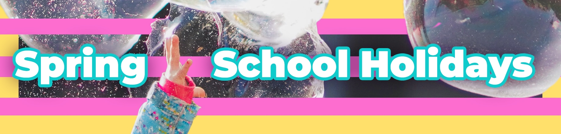 Spring School Holiday Events